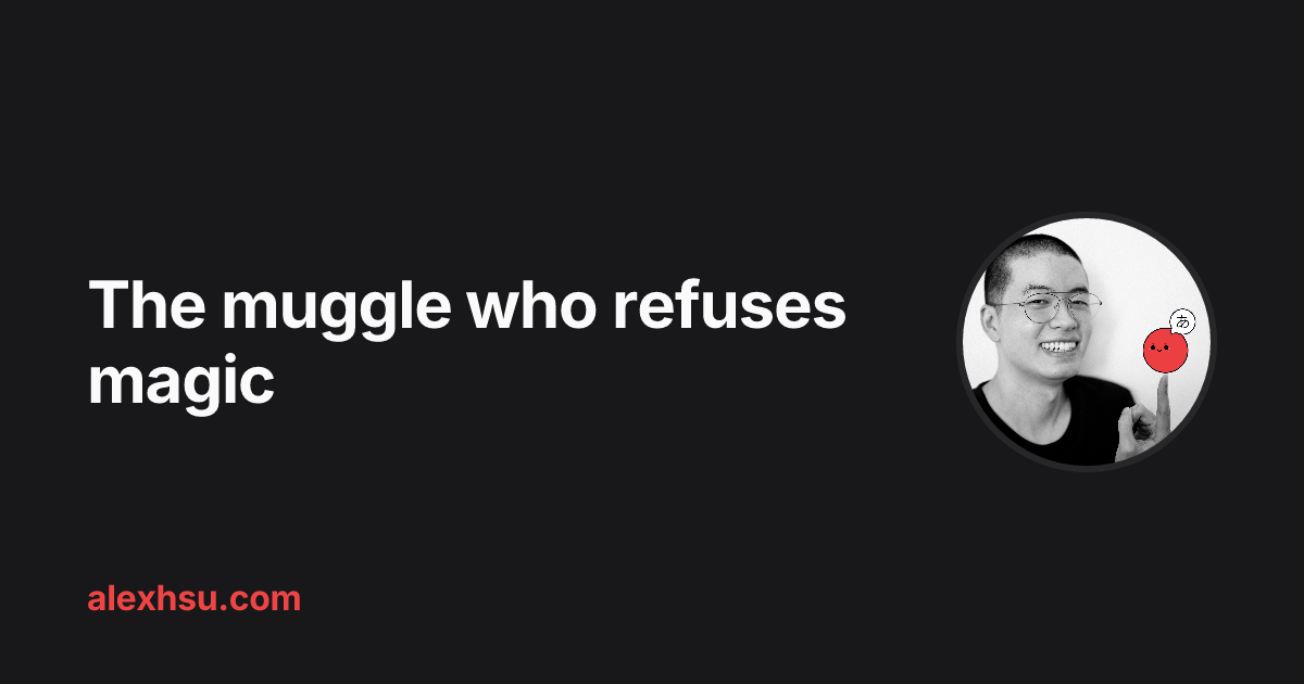 The muggle who refuses magic | Alex Hsu